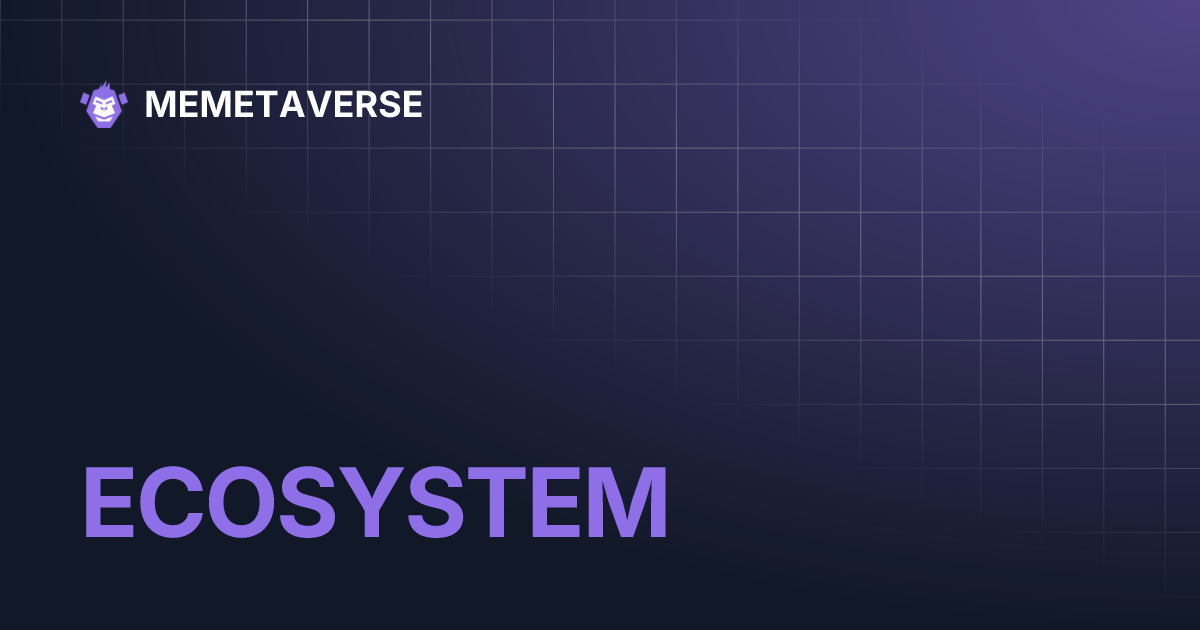 ECOSYSTEM | MEMETAVERSE